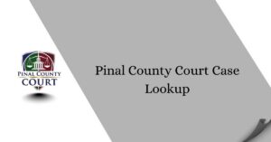 Pinal County Court Case Lookup - Pinal County Court